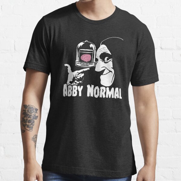 "Abby Normal v2" T-shirt for Sale by edcarj82 | Redbubble | abby normal ...