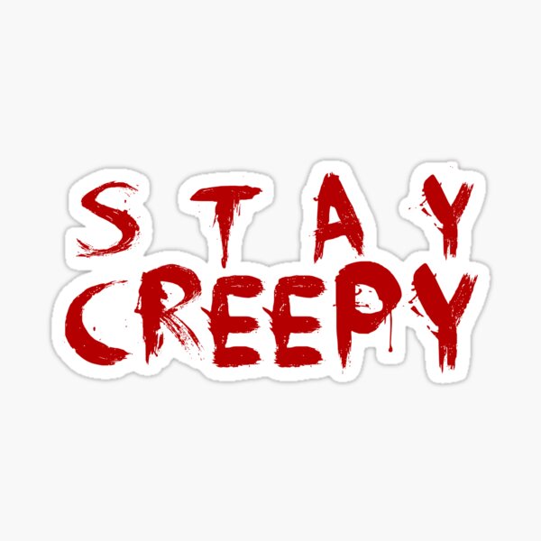 Stay Creepy Stickers | Redbubble