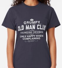 Grumpy Old Man T-Shirts | Redbubble