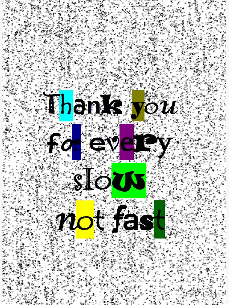 "Thank You For Every Slow Not Fast" Sticker for Sale by allaboutmind ...