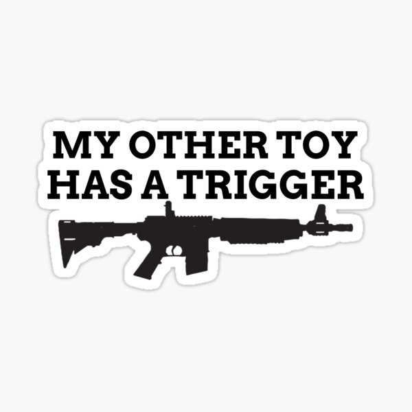 "My other toy has a trigger gun edition collection decal" Sticker for ...