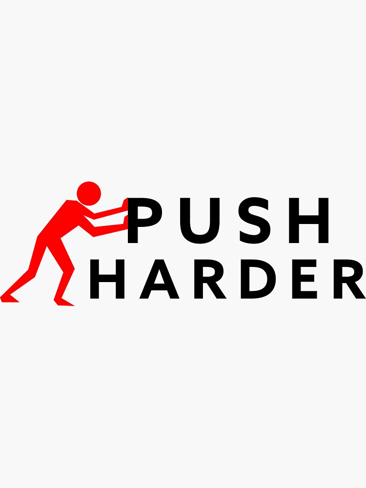 "push harder sticker, motivation sticker , success sticker " Sticker ...