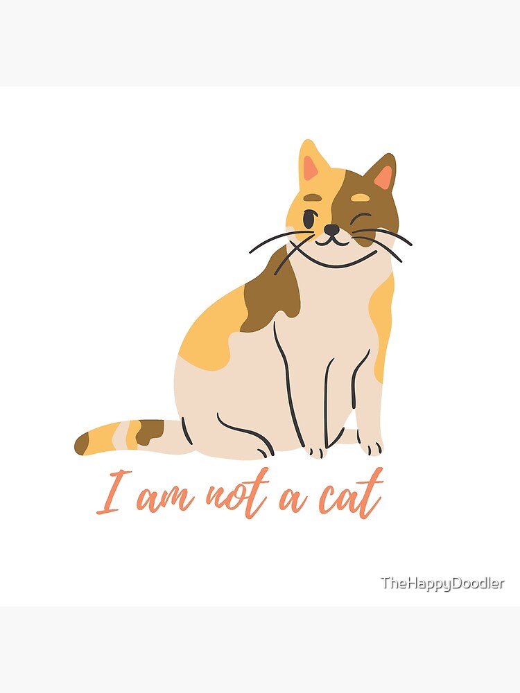 "I am not a cat | Funny Cat | Cute Cat" Poster for Sale by ...