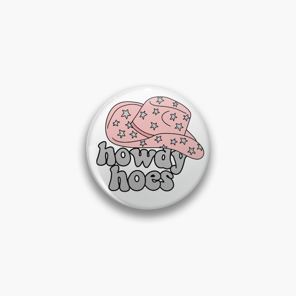 "Howdy Hoes Cowboy Hat" Pin for Sale by Kjerstiana | Redbubble