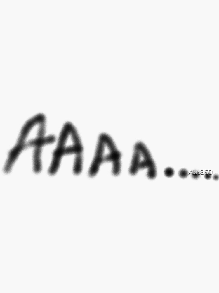 "Just Aaaaaa....." Sticker for Sale by Alas369 | Redbubble