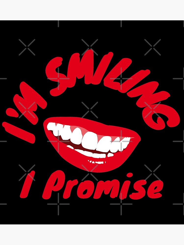 "I'm Smiling I Promise Funny Quote with Smiling Face" Poster for Sale ...