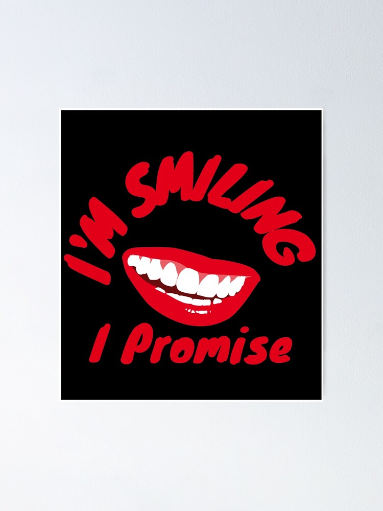 "I'm Smiling I Promise Funny Quote with Smiling Face" Poster for Sale ...
