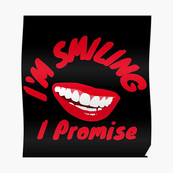 "I'm Smiling I Promise Funny Quote with Smiling Face" Poster for Sale ...