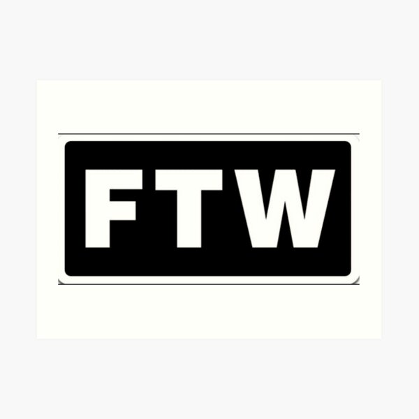 Ftw Art Prints | Redbubble