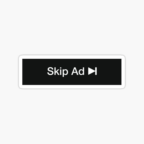 "Skip ad" Sticker for Sale by HumbleIdeas | Redbubble