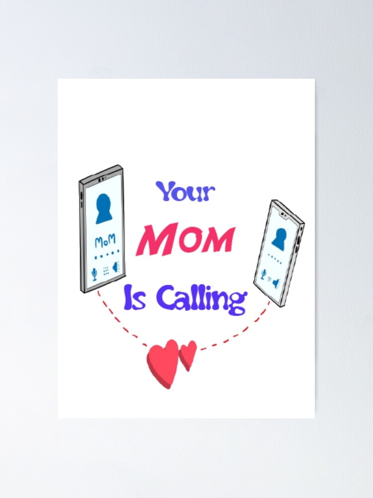 "Your Mom Is Calling" Poster by RoaaMagic | Redbubble