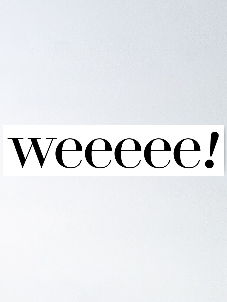 "Weeee!" Poster for Sale by Lhadii | Redbubble