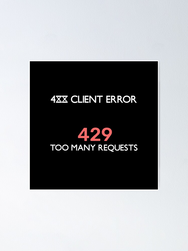 http-error-code-429-too-many-res-poster-by-blackvz-redbubble