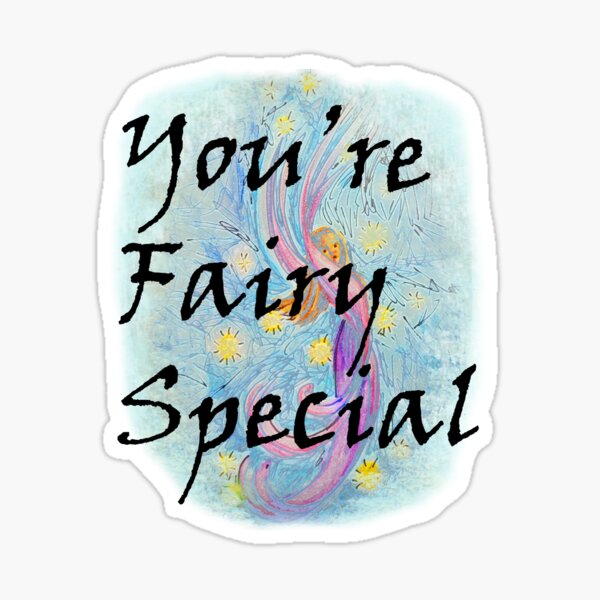"You're Fairy Special" Sticker for Sale by RuralSavvy | Redbubble