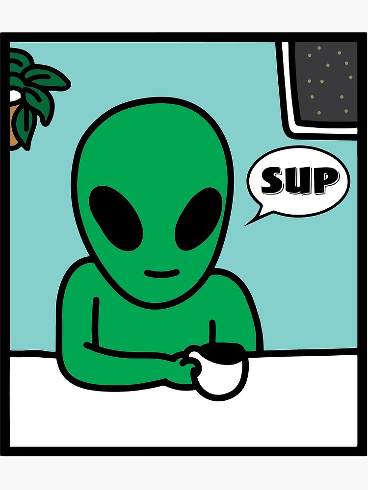 "Chill Alien " Poster for Sale by AngelCorps21 | Redbubble