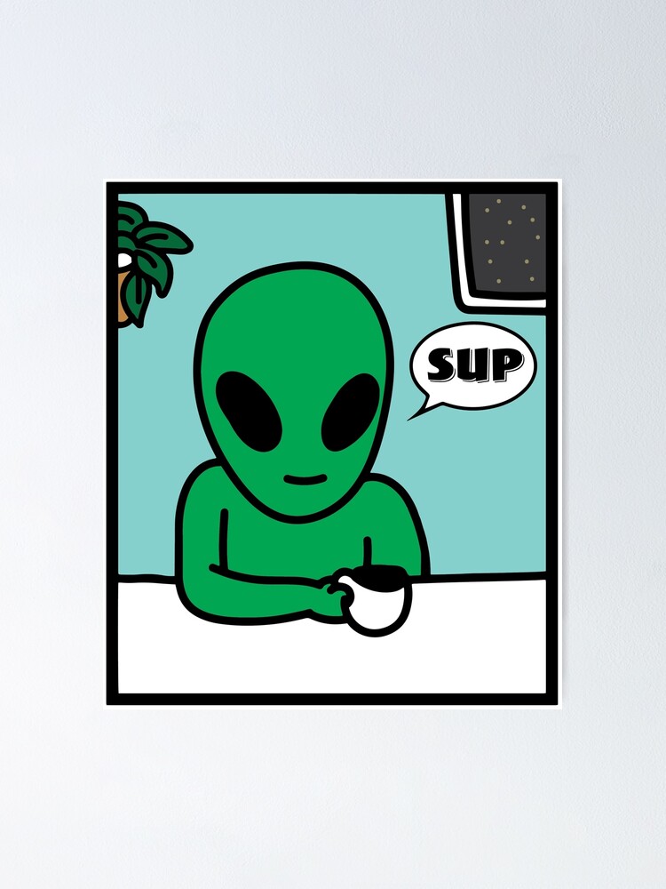 "Chill Alien " Poster for Sale by AngelCorps21 | Redbubble