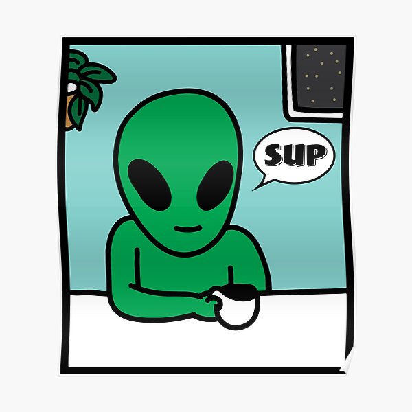 "Chill Alien " Poster for Sale by AngelCorps21 | Redbubble
