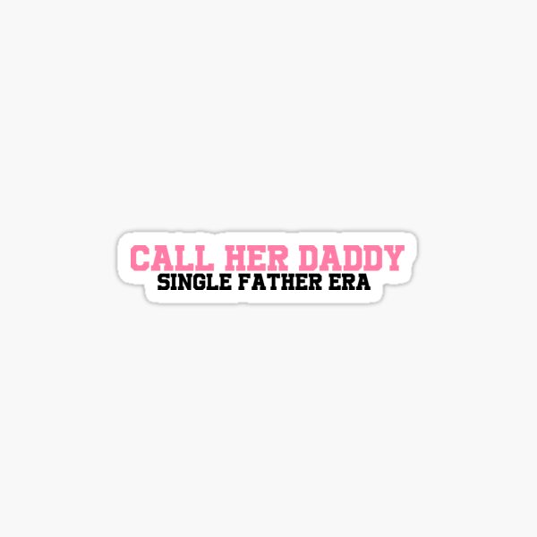 Call Her Daddy Sticker By Kaliwatts01 Redbubble