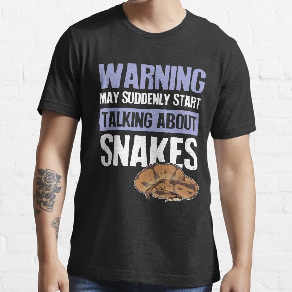 "Warning Suddenly Talking About Snakes" T-shirt for Sale by Psitta ...