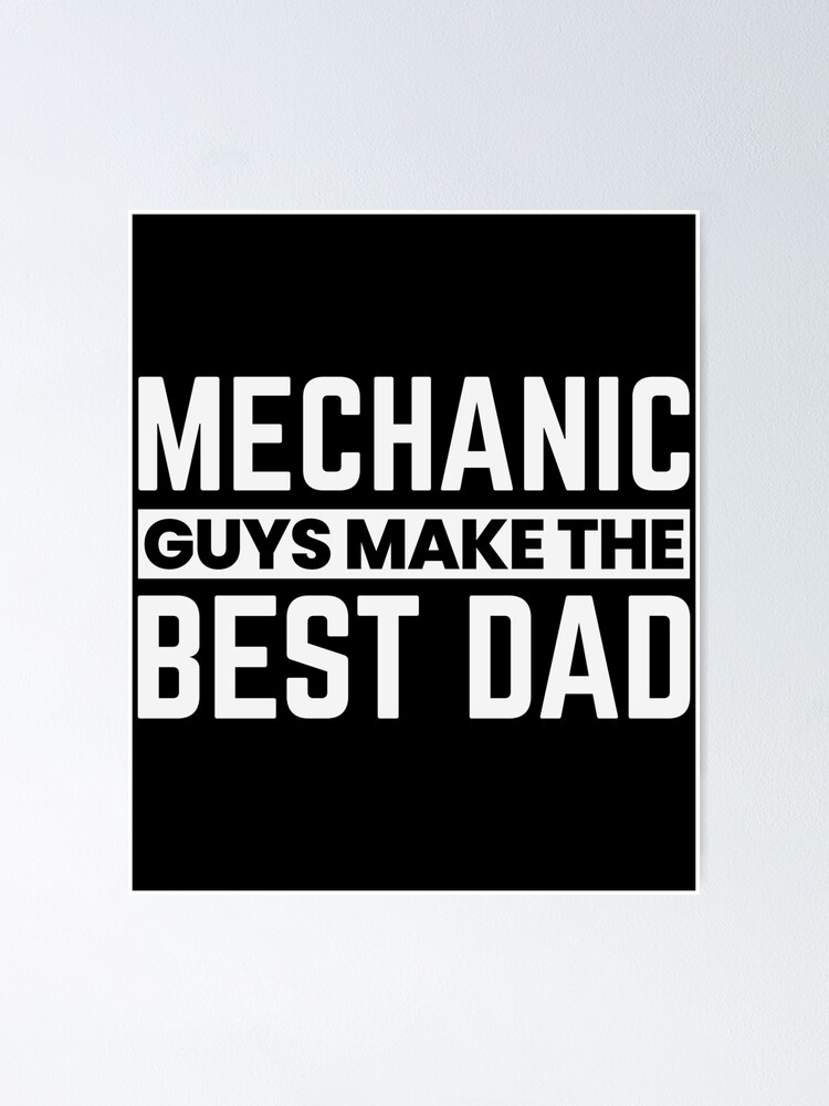 "Mechanic Guys Make The Best Dad Father's Day Car Mechanic" Poster by ...