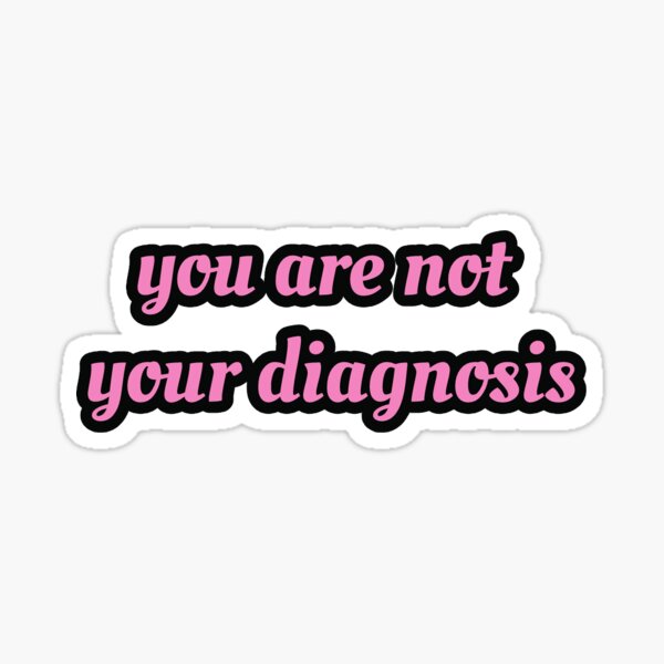 "You are not your diagnosis" Sticker for Sale by thepsychcouncil ...