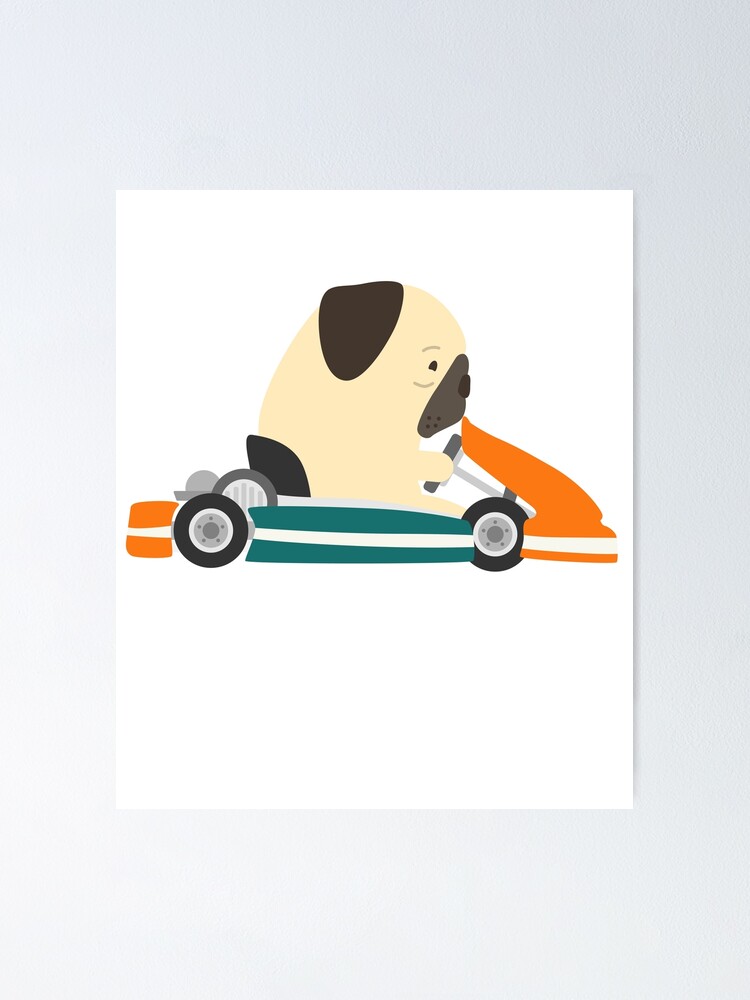 "Go-kart pug racing car dog" Poster for Sale by Mrkram | Redbubble