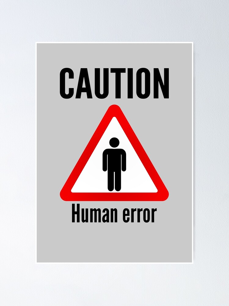 "Human error - Caution sign" Poster for Sale by jc007 | Redbubble