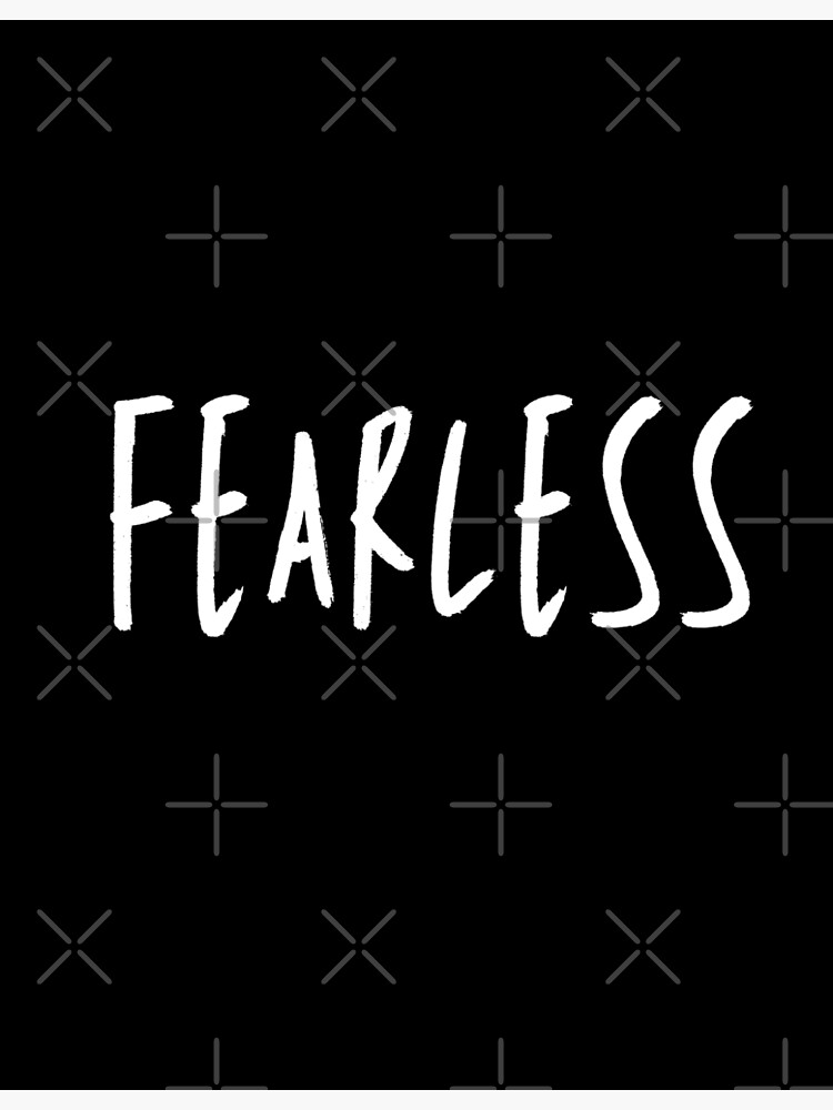 "Fearless. Text only design, handwritten script, capitals, white text ...