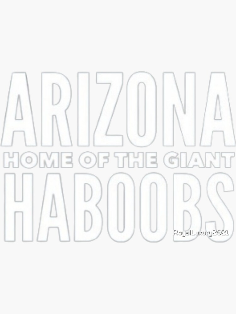 "Haboobs#ARIZONA HOME OF THE GIANT HABOOBS" Sticker by RoyalLuxury2021 ...