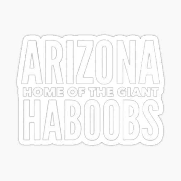 "Haboobs#ARIZONA HOME OF THE GIANT HABOOBS" Sticker by RoyalLuxury2021 ...