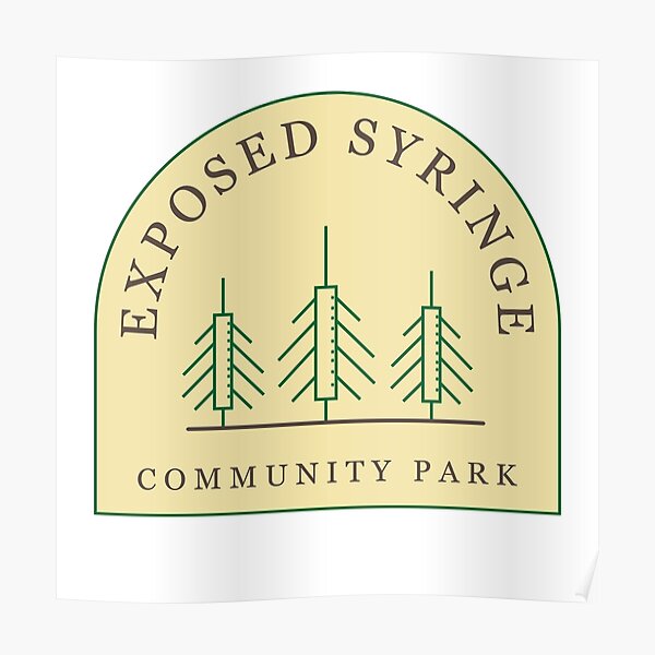"Exposed Syringe Community Park" Poster for Sale by skocartwork | Redbubble