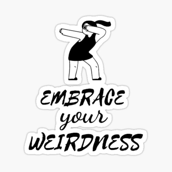 "Embrace Your Weirdness Cute and Funny Design" Sticker for Sale by ...