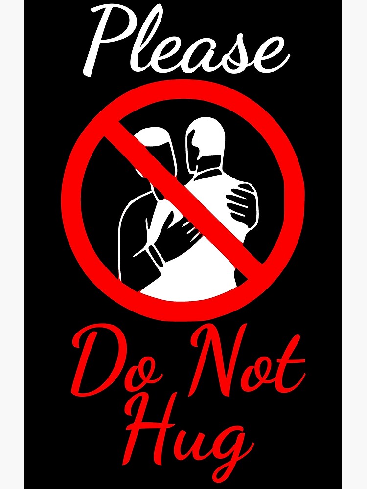 "PLEASE DO NOT HUG, SOCIAL DISTANCING IS KEY TO FIGHT COVID-19" Poster ...