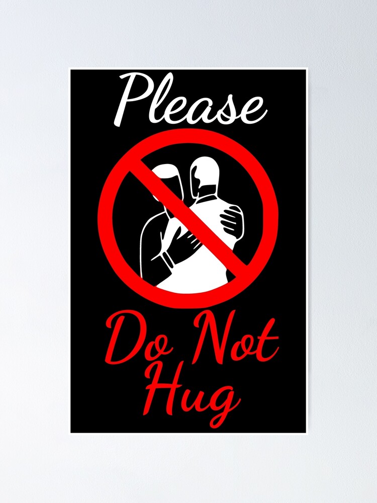 "PLEASE DO NOT HUG, SOCIAL DISTANCING IS KEY TO FIGHT COVID-19" Poster ...