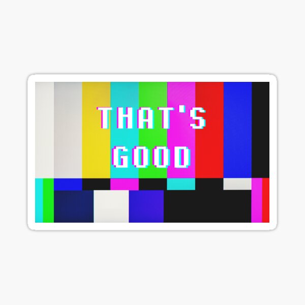 "THAT'S GOOD" Sticker for Sale by tjwdraws | Redbubble