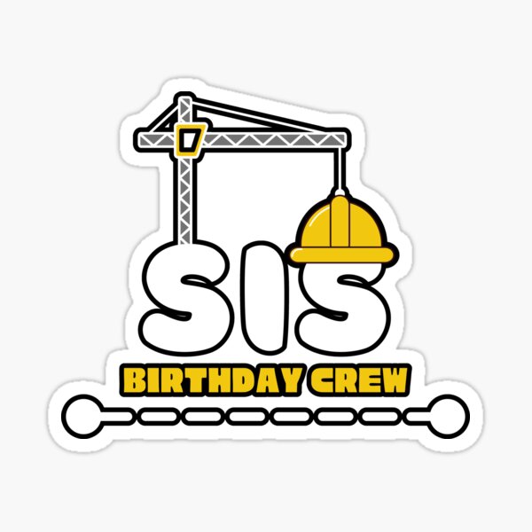 "Sis Birthday Crew" Sticker for Sale by momsnpops | Redbubble
