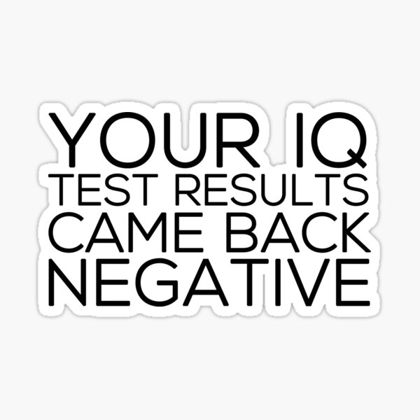 "IQ Test Results" Sticker for Sale by chuckirina | Redbubble
