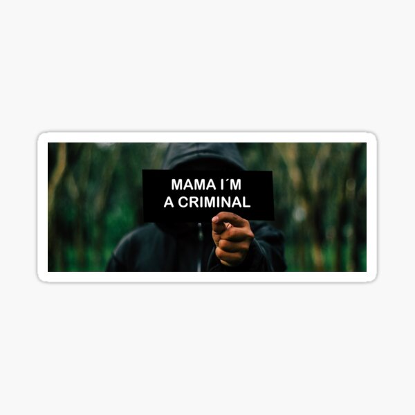 "Mama I'm a criminal" Sticker for Sale by criticalcamo | Redbubble