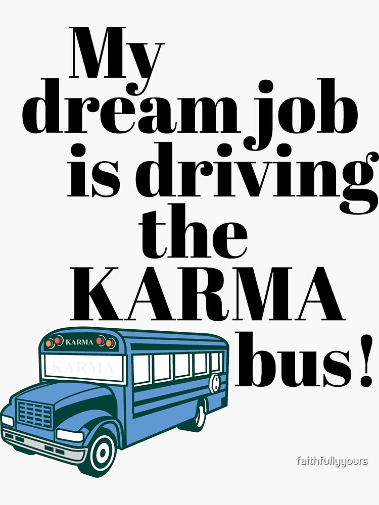 "My dream job is driving the Karma Bus!" Sticker for Sale by ...