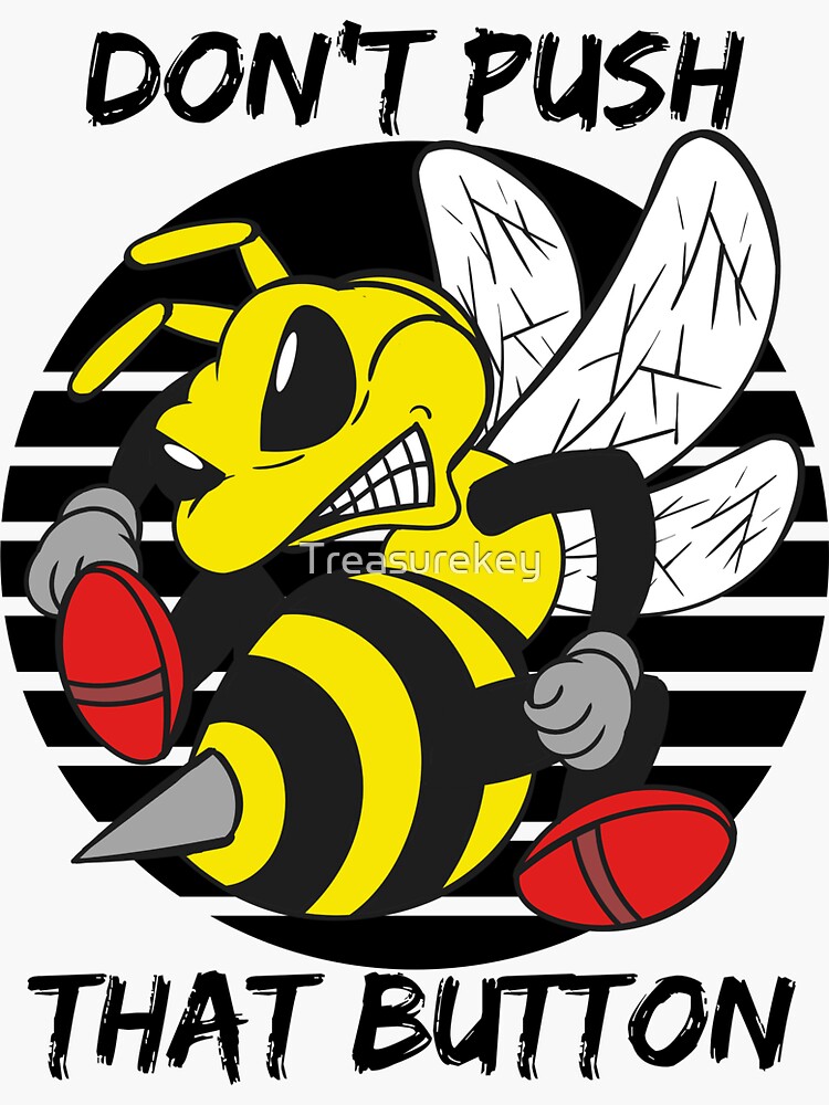 "Don't Push That Button Angry Bee Warning Sticker" Sticker for Sale by ...
