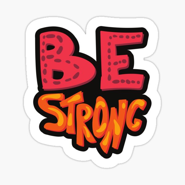 "Be Strong" Sticker for Sale by Aikawa-Mak | Redbubble