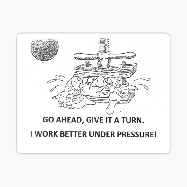"Go Ahead I Work Better Under Pressure" Sticker for Sale by ...