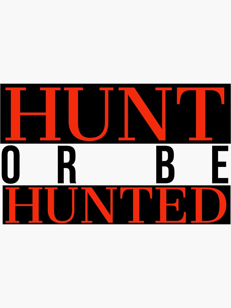 "Hunt or be Hunted" Sticker by ghostxnova | Redbubble