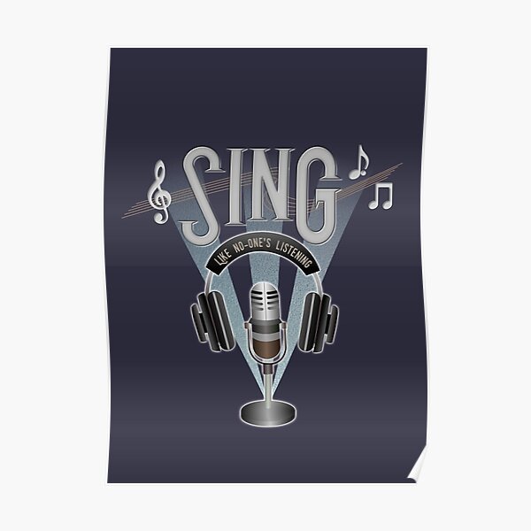 "Sing Like No Ones Listening Funny Singing Meme" Poster by ...