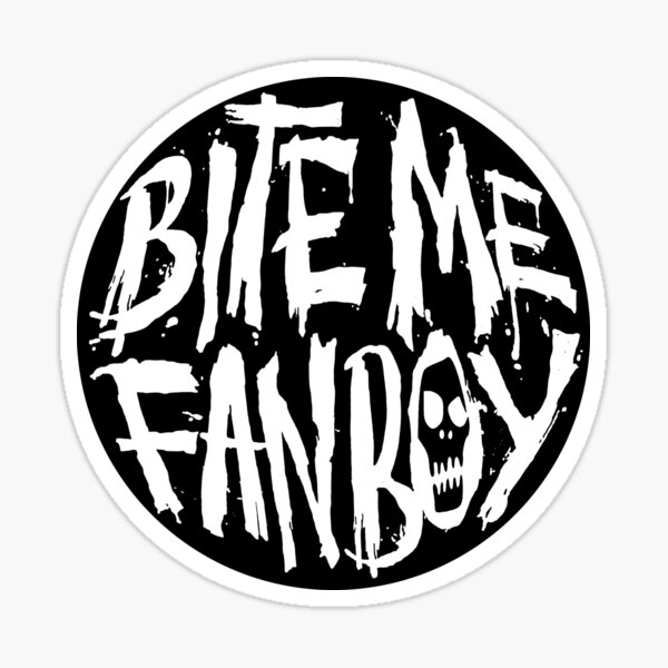 "BITE ME FANBOY!" Sticker for Sale by MINION-FACTORY | Redbubble