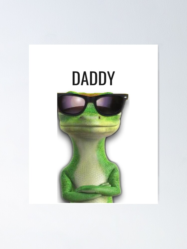 "daddy geico gecko" Poster for Sale by legallyterrible | Redbubble
