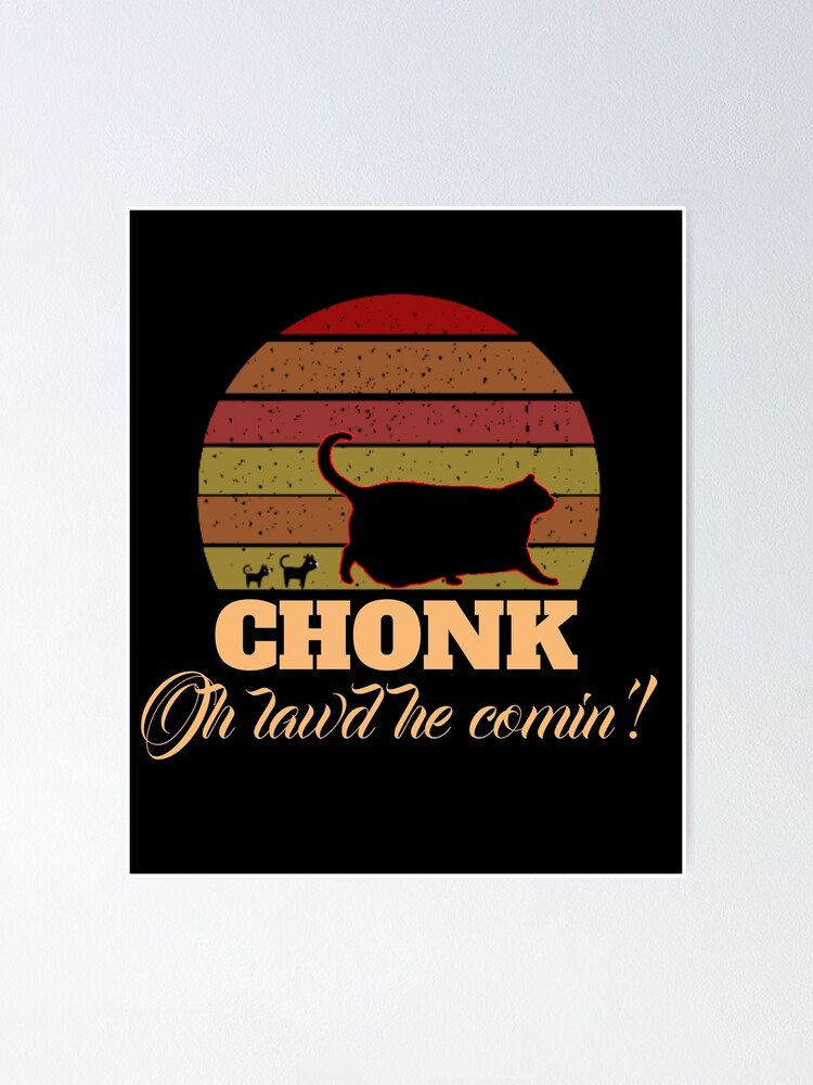 Poster « Chonk Cat Scale Meme Retro Oh lawd he comin 'Memes », par marketnor | Redbubble