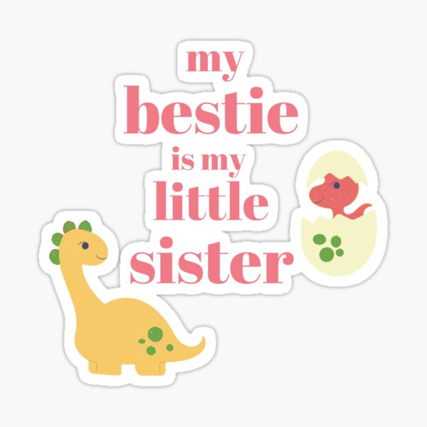 "My bestie is my little sister, Bestie, Bestie Vibes only" Sticker for ...