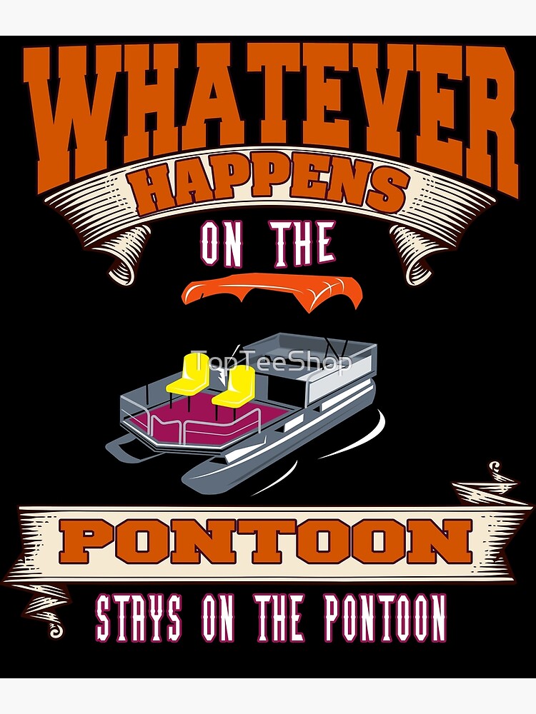 "Pontoon Captain Pontooning Party In Slow Motion Lake Life" Poster for ...