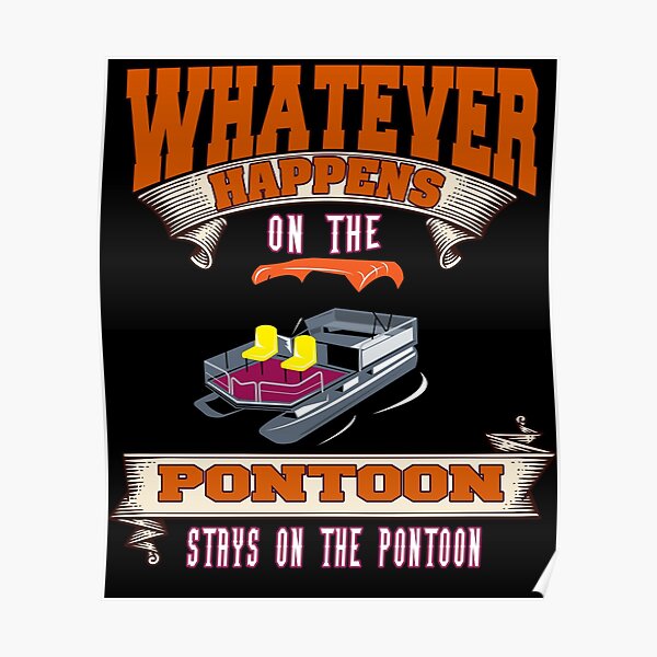 "Pontoon Captain Pontooning Party In Slow Motion Lake Life" Poster for ...